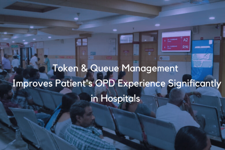 Token & Queue Management Improves Patient’s OPD Experience ...