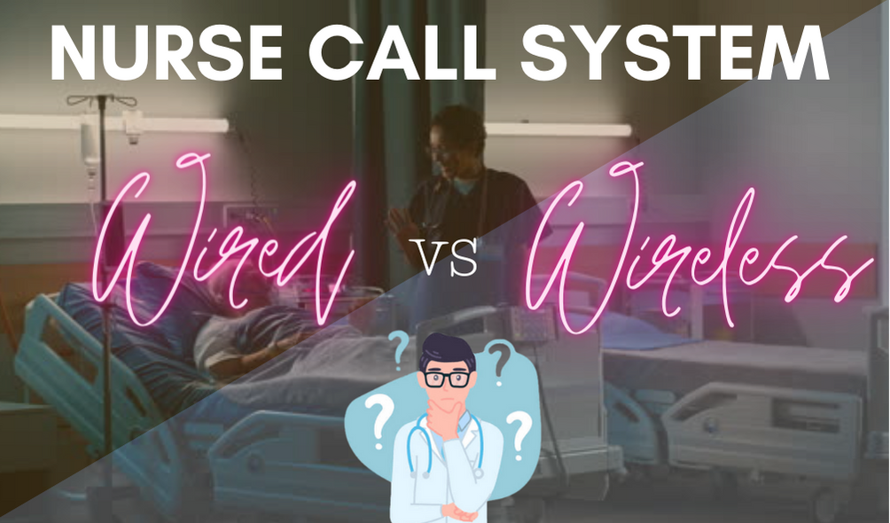 Wireless vs Wired Nurse Call Systems: Making the Right Choice for ...